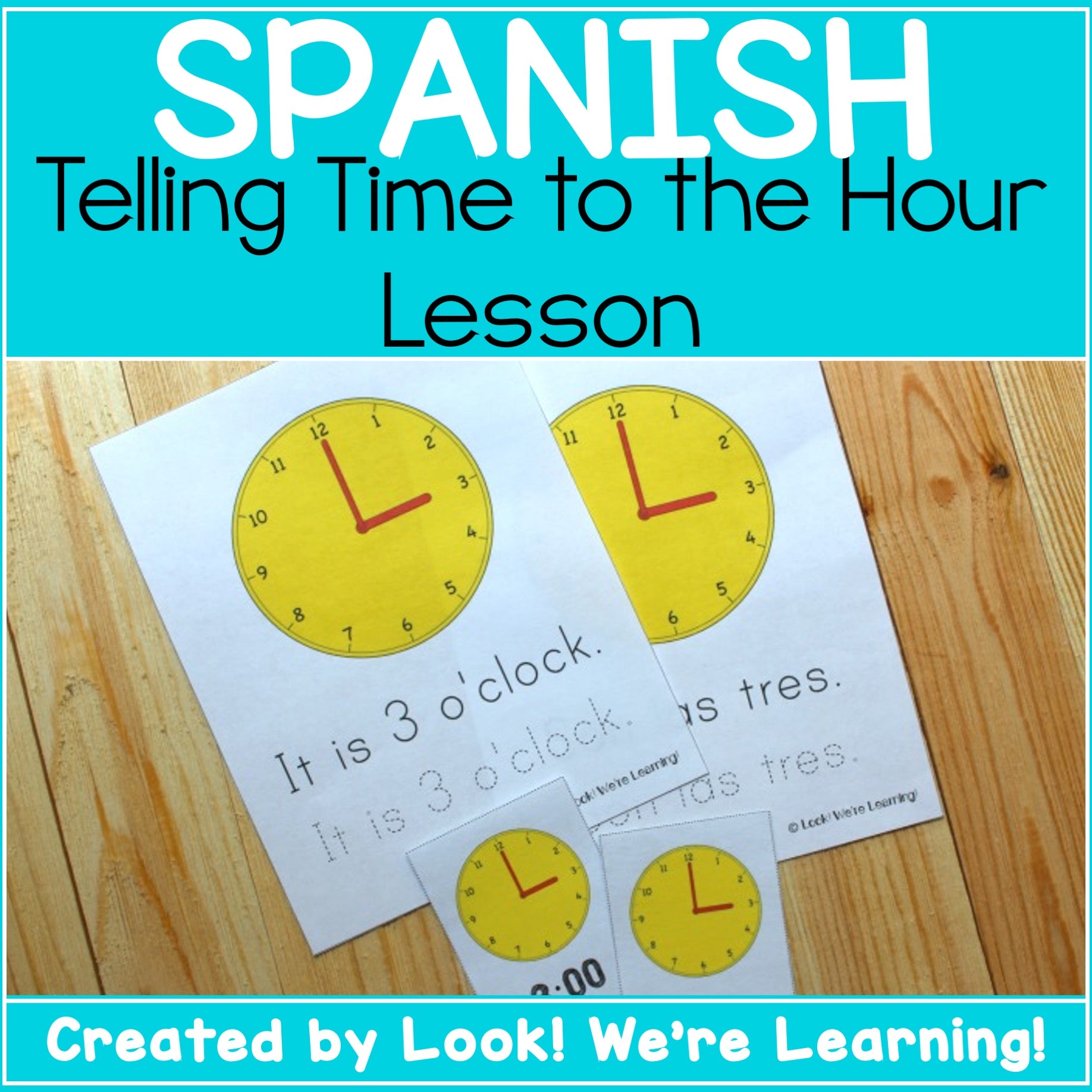 Spanish Telling Time to the Hour Lesson – Look! We're Learning!