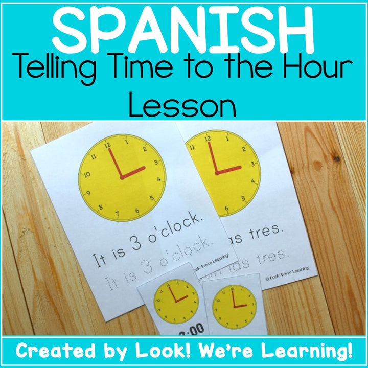 Spanish Telling Time to the Hour Lesson – Look! We're Learning!